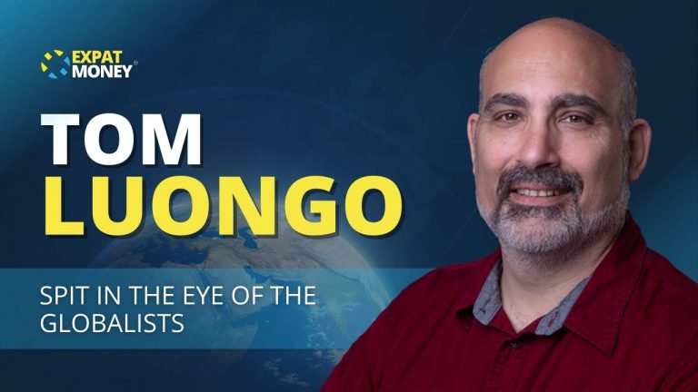 252: Spit In The Eye Of The Globalists – Tom Luongo - The Expat Money ...