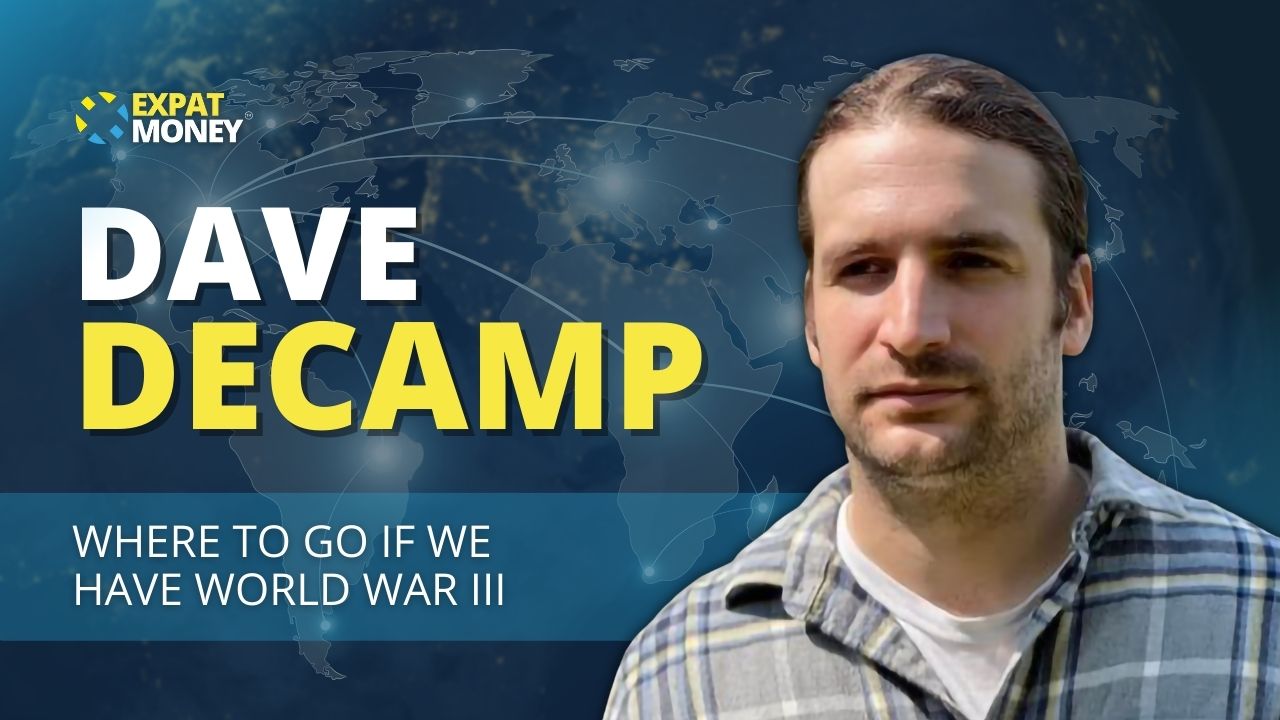 253: Where To Go If We Have World War III – Dave DeCamp - The Expat ...