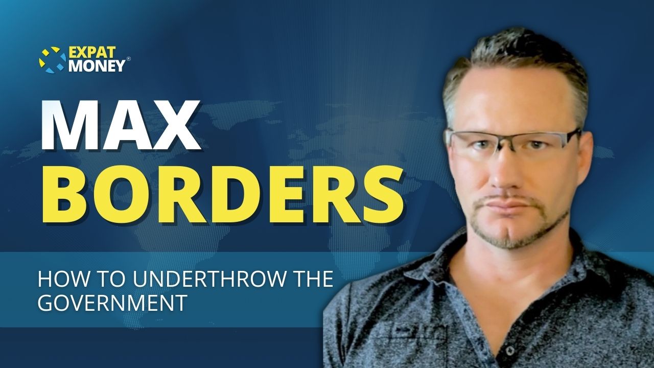 258: How To Underthrow The Government - Max Borders - The Expat Money ...
