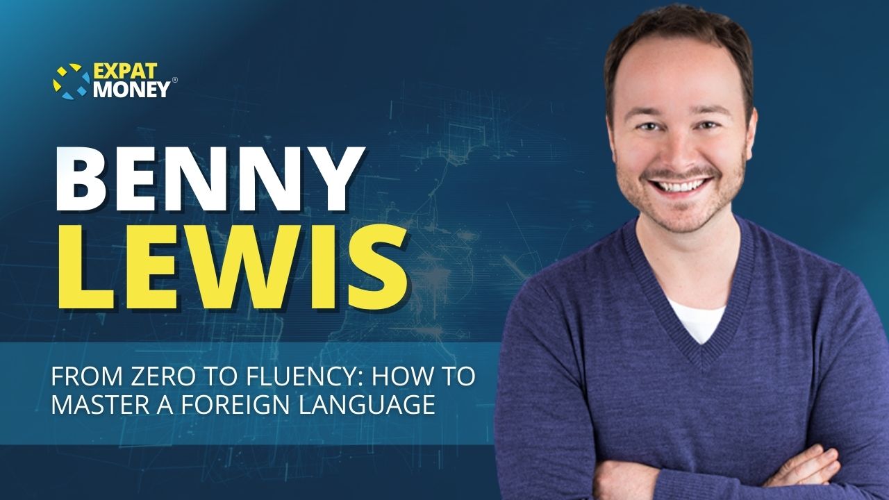 274: From Zero To Fluency: How To Master A Foreign Language – Benny Lewis - The Expat Money Show ...