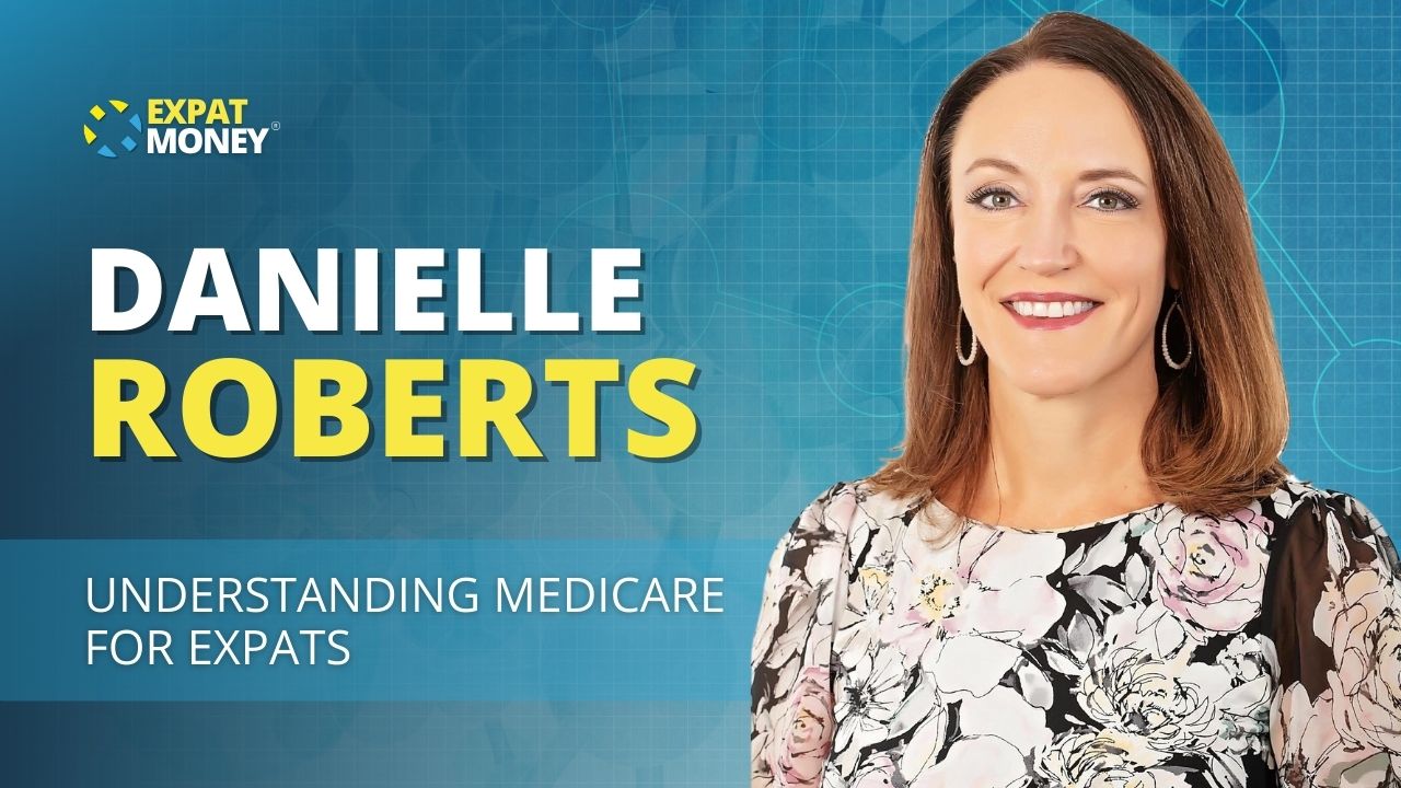136: Understanding Medicare for Expats – Danielle Roberts - The Expat ...