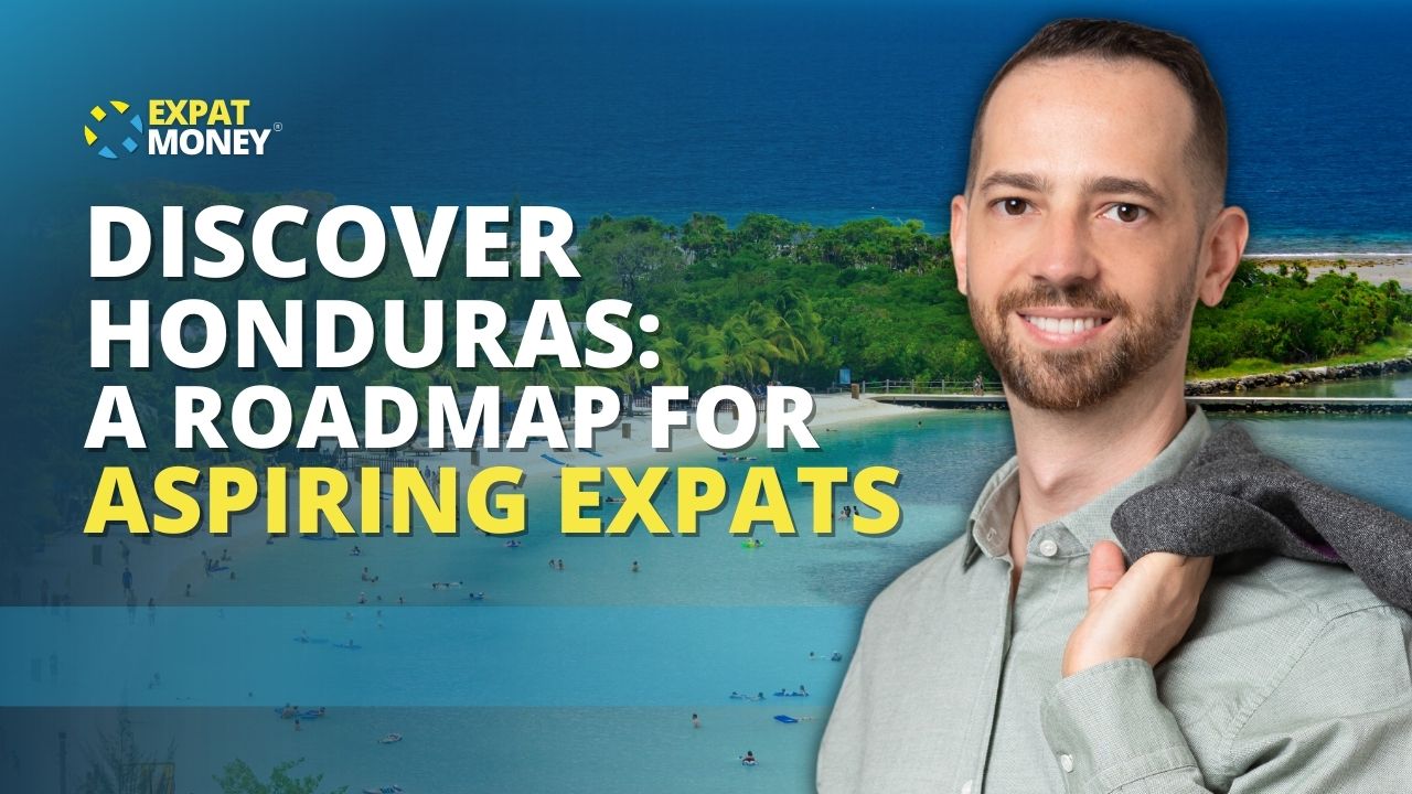 211: Discover Honduras: A Roadmap for Aspiring Expats - The Expat Money ...