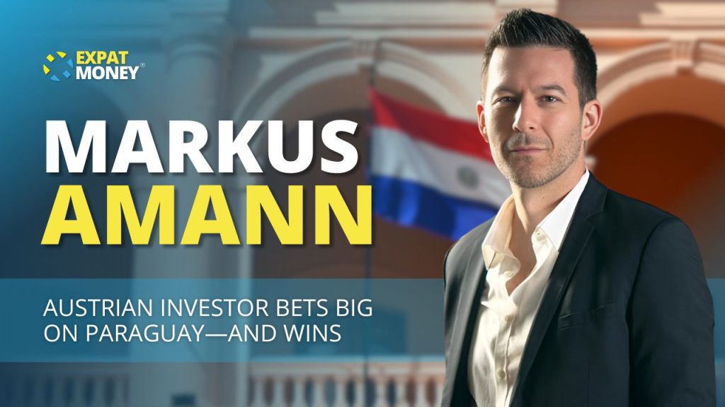 343: Austrian Investor Bets Big on Paraguay—And Wins – Markus Amann ...